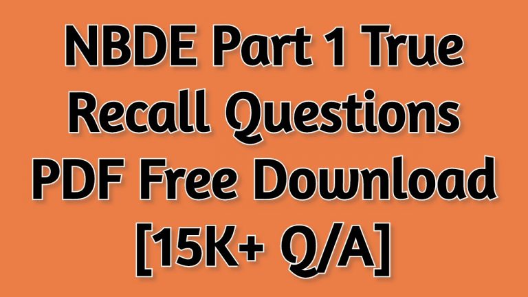 NBDE Part 1 True Recall Questions 2021 PDF Free Download [15K+ Q/A ...