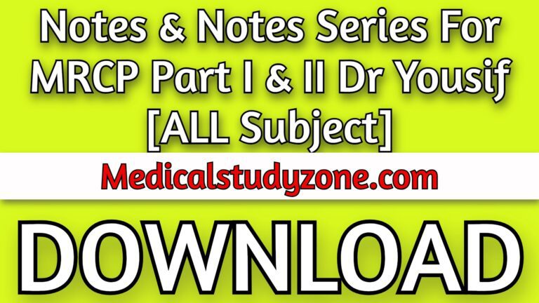 Notes & Notes Series For MRCP Part I & II 2023 Dr Yousif [ALL Subjects ...