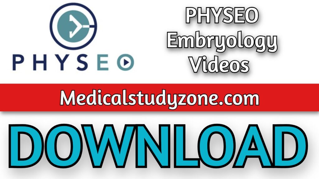 PHYSEO Embryology Videos 2023 Free Download - Medical Study Zone