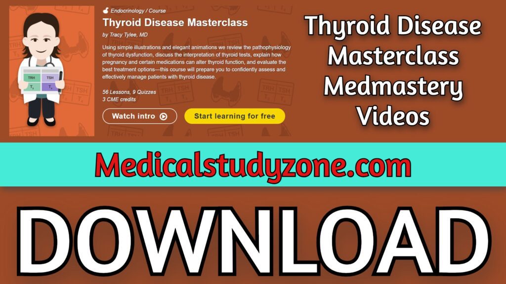 Thyroid Disease Masterclass | Medmastery 2023 Videos Free Download - Medical Study Zone