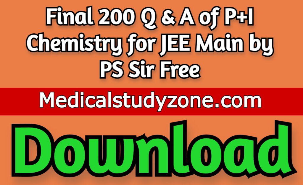 Download Final 200 Q & A of P+I Chemistry for JEE Main by PS Sir Free ...