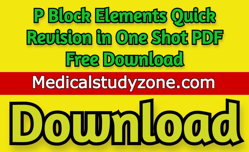 P Block Elements Quick Revision in One Shot PDF Free Download - Medical ...