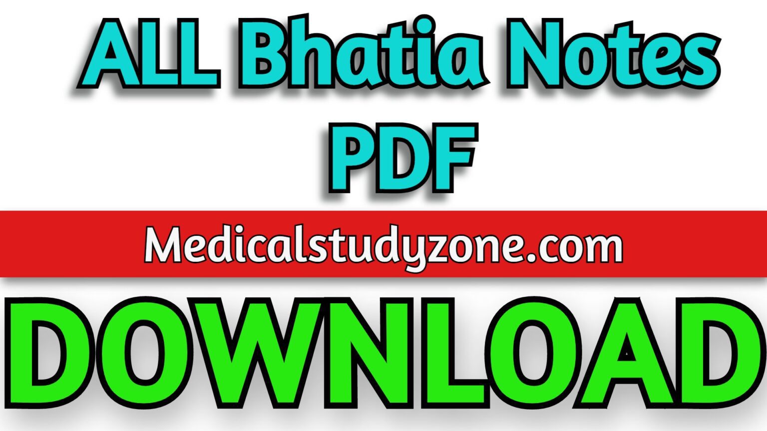 ALL Bhatia Notes 2023 PDF Free Download - Medical Study Zone