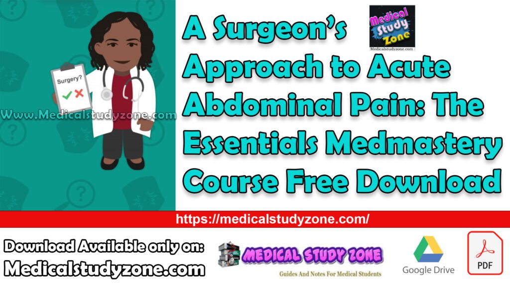 A Surgeon’s Approach to Acute Abdominal Pain: The Essentials Medmastery ...
