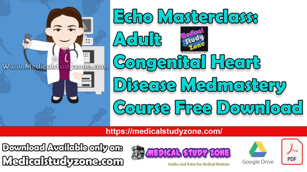 Echo Masterclass: Adult Congenital Heart Disease Medmastery Course Free ...