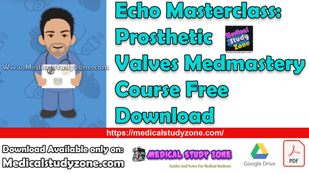 Echo Masterclass: Prosthetic Valves Medmastery Course Free Download ...