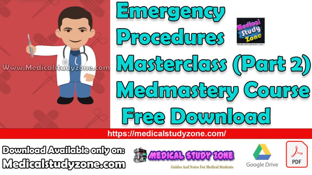 Emergency Procedures Masterclass (Part 1) Medmastery Course Free ...