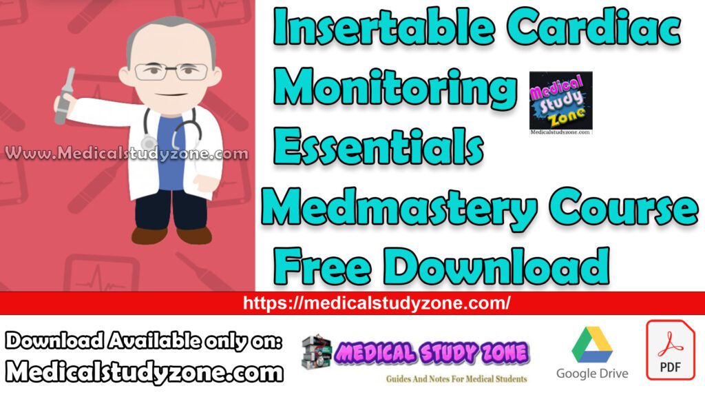 Insertable Cardiac Monitoring Essentials Medmastery Course Free Download - Medical Study Zone