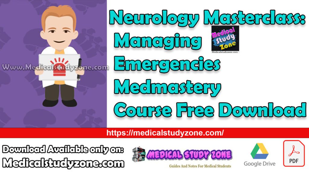 Neurology Masterclass: Managing Emergencies Medmastery Course Free ...