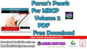 Faraz's Pearls For MRCP Volume 2 PDF Free Download - Medical Study Zone