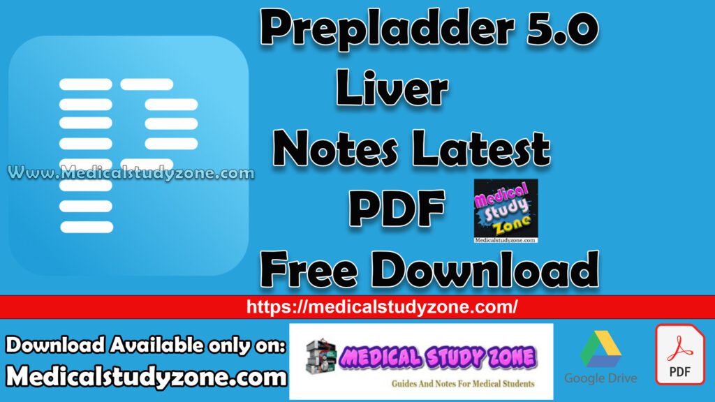 Prepladder 5.0 Liver Notes PDF Free Download - Medical Study Zone