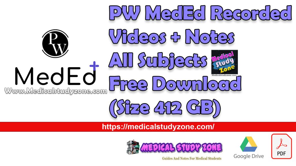 PW MedEd Recorded Videos + Notes All Subjects Free Download (Size 412 ...